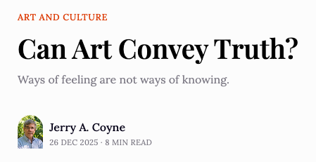 My article in Quillette: “Can art convey truth?” – Why Evolution Is True